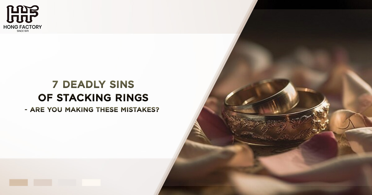 Stacking Rings Are You Making These Mistakes?