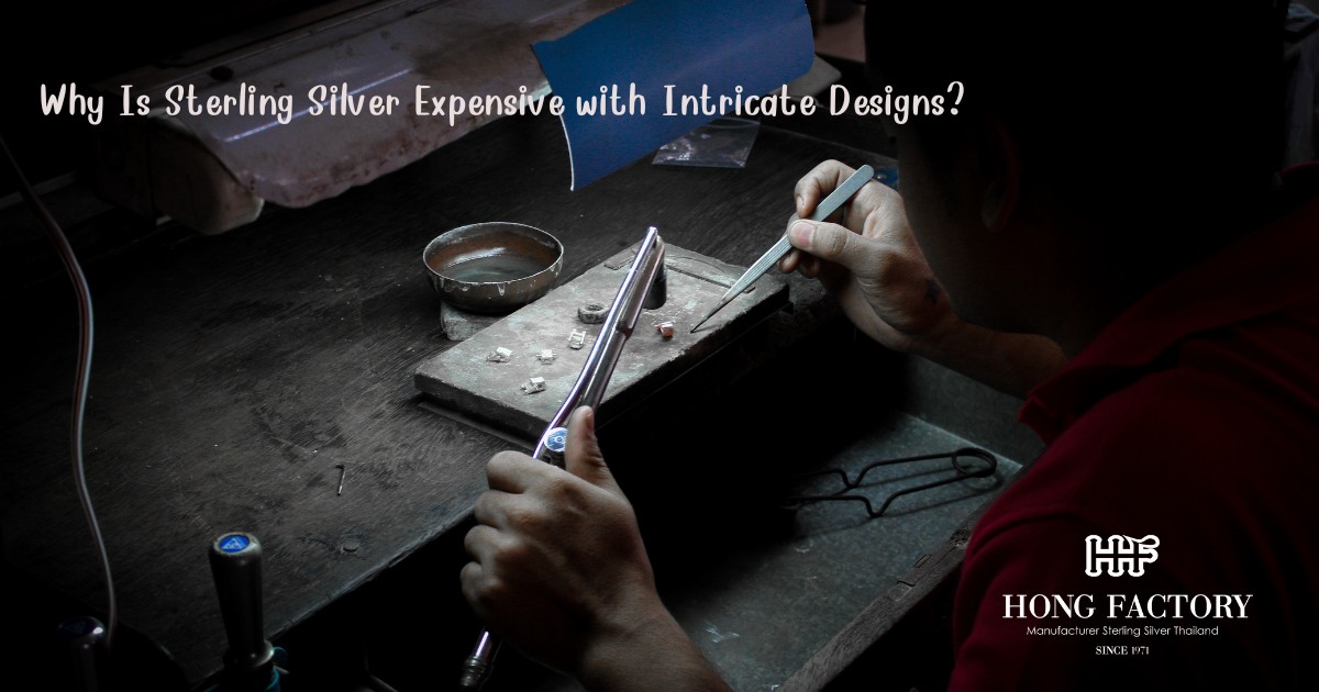 Why Is Sterling Silver Expensive with Intricate Designs?